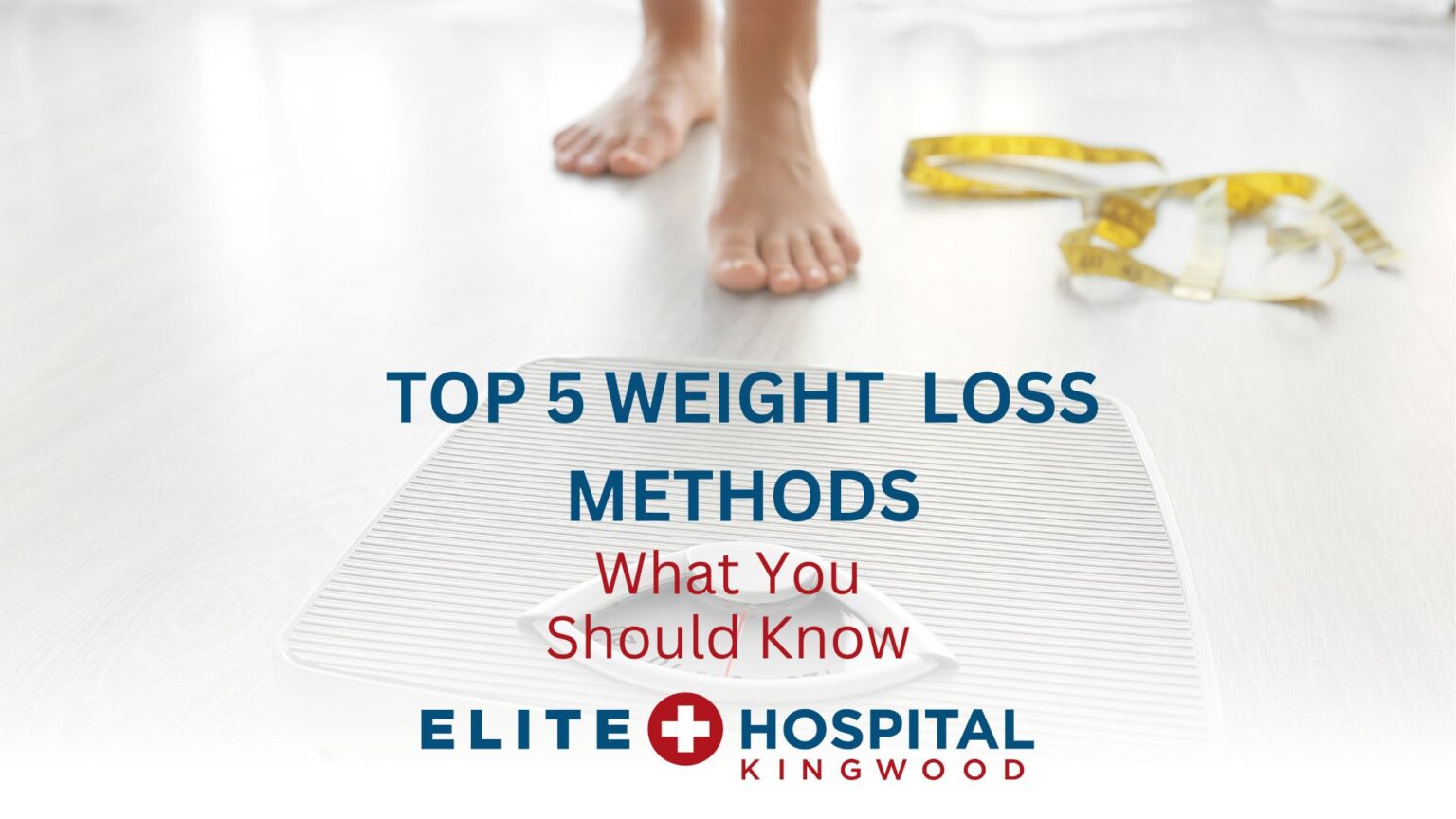 Top 5 Weight Loss Methods: What You Should Know - Elite Hospital Kingwood